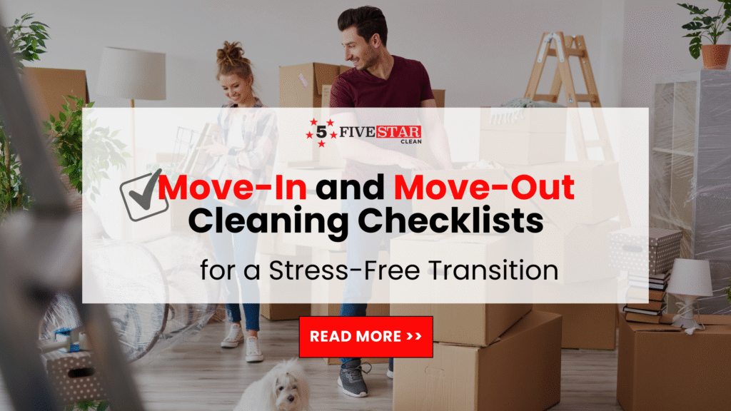 Move-In & Move-Out Cleaning Checklist | Five Star Clean LLC